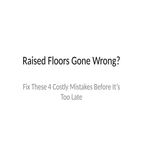 Raised Floors Gone Wrong? Fix These 4 Costly Mistakes Before It’s Too ...