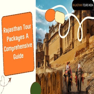Rajasthan Tour Packages A Comprehensive Guide. | PDF