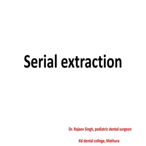 Dr. Rajeev,serial extraction | PPT | Free Download