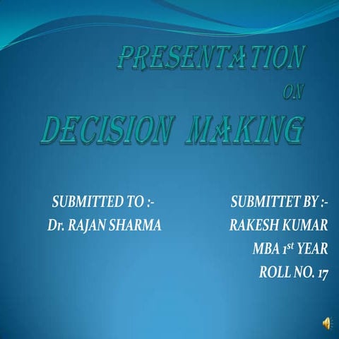 Rakesh ppt on decision making | PPTX | Business Administration | Business