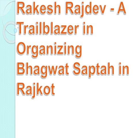 Rakesh Rajdev - A Trailblazer in Organizing Bhagwat Saptah in Rajkot | PPT