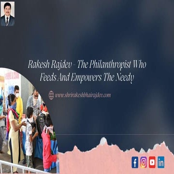 Rakesh Rajdev-The Philanthropist Who Feeds And Empowers The Needy | PPTX