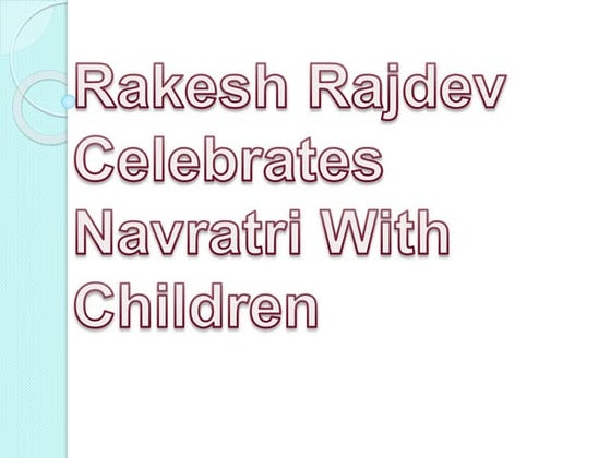 Rakesh Rajdev And His Enchanting Navaratri Celebration.pptx