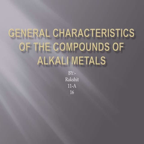 GENERAL CHARACTERISTICS OF THE COMPOUNDS OF ALKALI METALS | PPTX