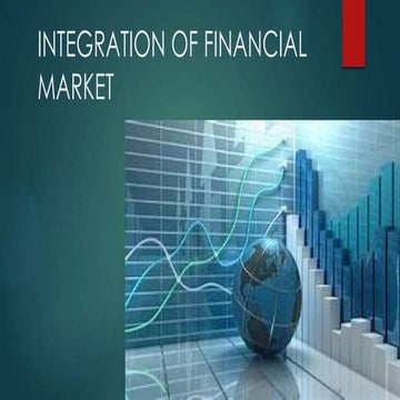 INTEGRATION OF FINANCIAL MARKET | PPTX