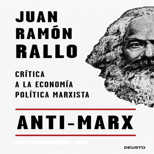 Rallo - Anti-Marx: Crítica a la Economía Política Marxista - Juan Ramón ...