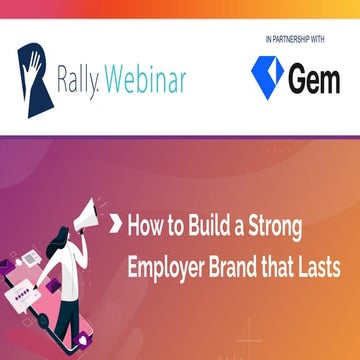 Rally Webinar: How to Build a Strong Employer Brand that Lasts.pdf