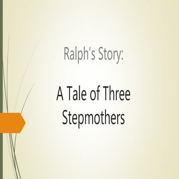 Ralph’s Story: A Tale of Three Stepmothers | PPTX