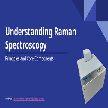 Understanding Raman Spectroscopy - Principles and Core Components | PPTX