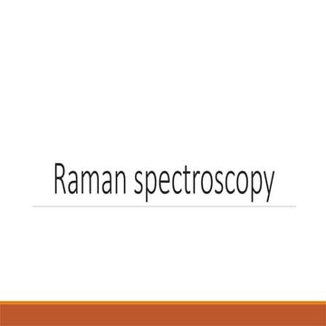 RAMAN SPECTROSCOPY AND ITS APPLICATIONS | PPTX