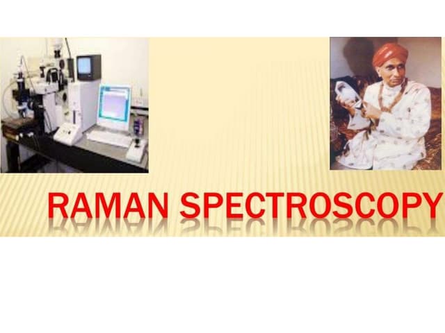 RAMAN SPECTROSCOPY AND ITS APPLICATIONS | PPTX