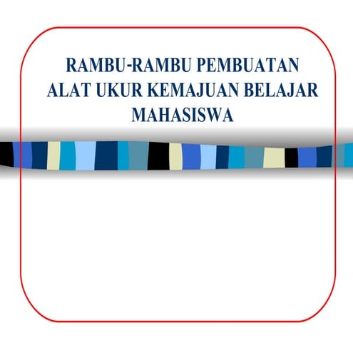 Rambu rambu pembuatan alat ukur kemajuan belajar 2 | PPT