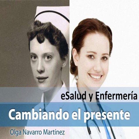 eSalud y Enfermería:cambiando el presente | PPTX