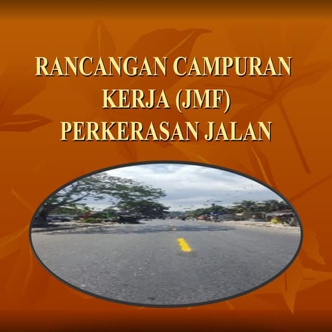 RANCANGAN CAMPURAN JOB MIX FORMULA PERKERASAN JALAN).ppt