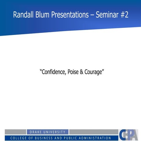 Randall Blum - "Confidence, Poise & Courage" | PPTX