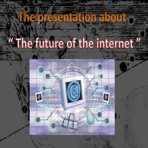 The future of the internet | PPT
