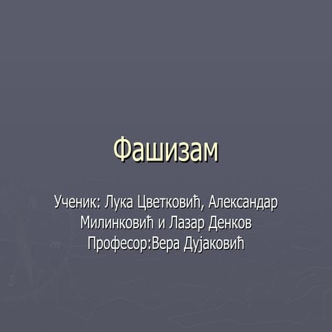 Istorija - Nacizam i Fasizam- Ucenici :Luka Cvetkovic, Aleksandar ...