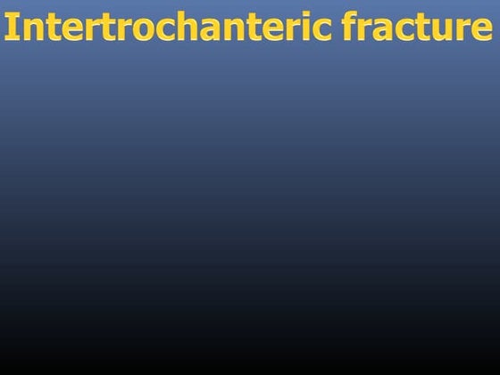 InterTrochanteric Fractures | PPT