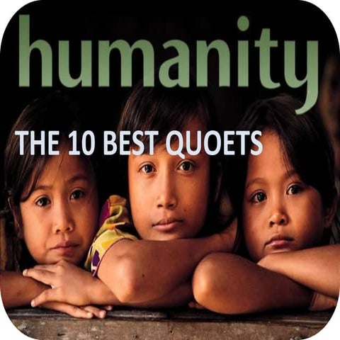 TEN BEST QUOETS ABOUT HUMANITY | PPTX | Debated Sensitive Social Issues ...