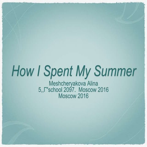 How i spent my summer | PPTX