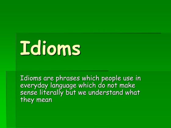 Idioms | PPTX | Books and Literature