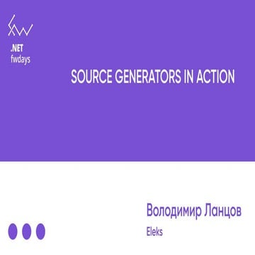 "Source Generators in Action", Volodymyr Lantsov | PPT