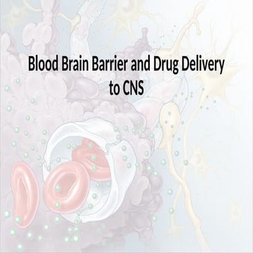 Blood Brain Barrier and Drug Delivery to CNS | PPTX