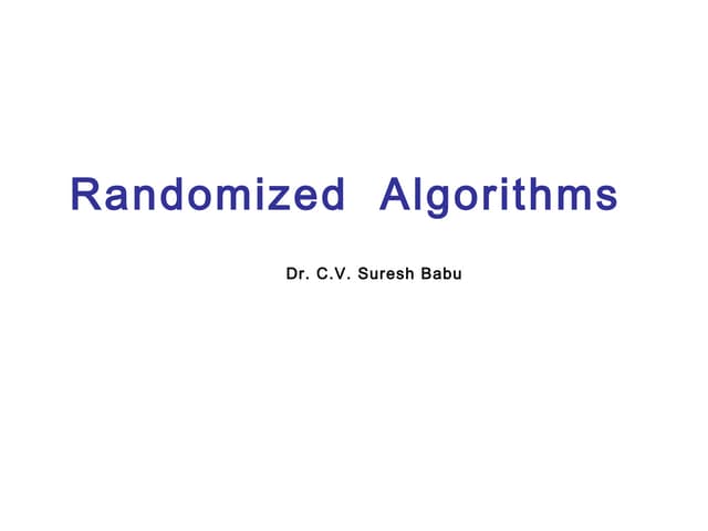 Randomized algorithms ver 1.0 | PPT | Programming Languages | Computing Randomized algorithms ver 1.0 | PPT | Programming Languages | Computing
