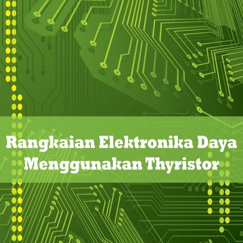 rangkaian elektronika daya menggunakan Thyristor.ppt