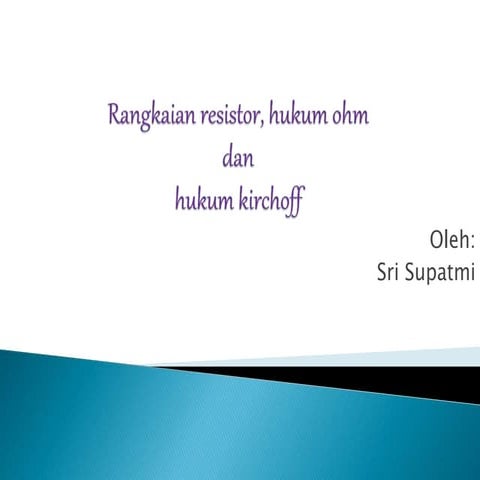 Rangkaian resistor, hukum ohm,kirchoff.ppt