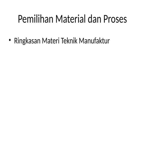 Rangkuman_Pemilihan_Material_Proses.pptx