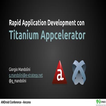 Giorgio Mandolini - Rapid application development con titanium appcelerator | PPT