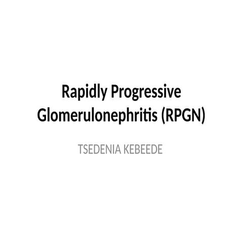 Rapidly Progressive Glomerulonephritis (RPGN).pptx