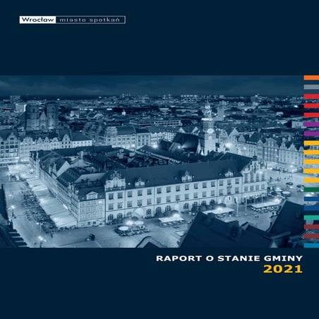 Raport o stanie gminy Wrocław za 2021 rok. Co roku, ta licząca kilkaset stron publikacja jest ...