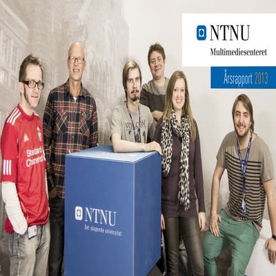 Årsrapport NTNU Multimediesenteret 2013 | PPT