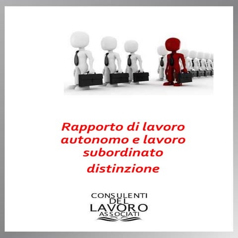 Rapporto di lavoro autonomo e lavoro subordinato distinzione | PPTX