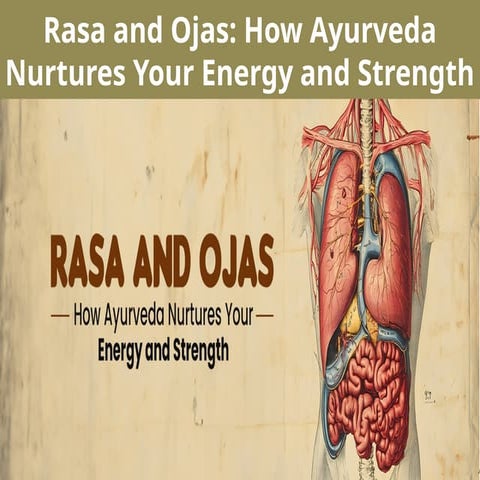 Rasa and Ojas How Ayurveda Nurtures Your Energy and Strength.pptx