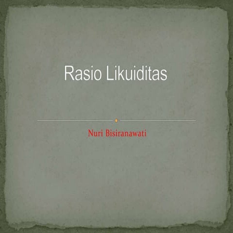 Rasio_likuiditas_ppt_yang menjelaskan terkait penjelasan likuiditas | PPTX