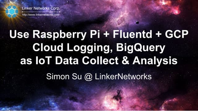 使用 Raspberry Pi Fluentd Gcp Cloud Logging Big Query 做iot 資料搜集與分析 Ppt 6199