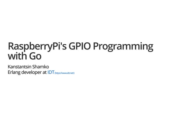 Raspberry Pi S Gpio Programming With Go Ppt