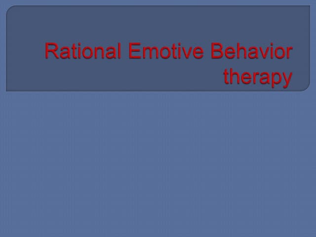 Rational emotive behavior therapy | PPTX