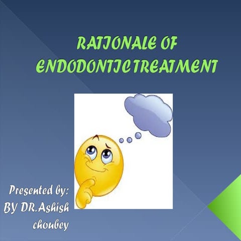 RATIONALE OF ENDO TREATMENT usefulness and advantages | PPT