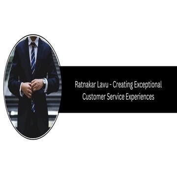 Ratnakar Lavu - Creating Exceptional Customer Service Experiences | PDF