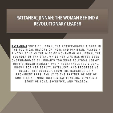 Rattanbai Jinnah The Woman Behind a Revolutionary Leader.pptx