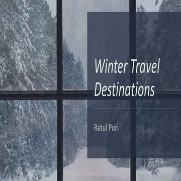 Ratul Puri: Winter Travel Destinations | PPTX