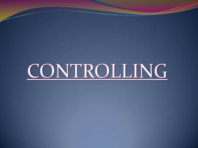 Controlling and Its Meaning, Nature, Importance,Elements,Process. | PPT