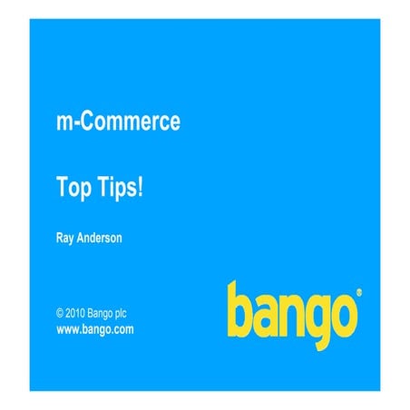 Bango, M-commerce tips - IAB Engage Mobile Conference, 16th June 2010 | PDF