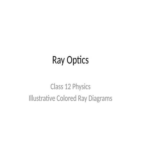 Ray_Optics_Class_12_Full.pptxPpt on ray optics class 12 with diagrams ...