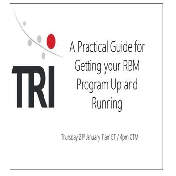 RbM Webinar Slides- A Practical Guide for Getting Your RBM Program Up ...