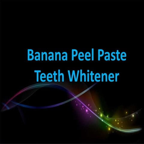 Banana_Peel_Paste_Teeth_Whitener.pptx